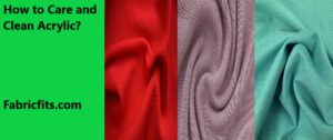 What is Acrylic Fabric? How is Made, Uses, Pros Cons [A to Z]