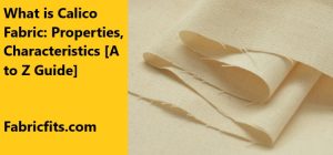 What is Calico Fabric? Properties, Characteristics [A to Z Guide]