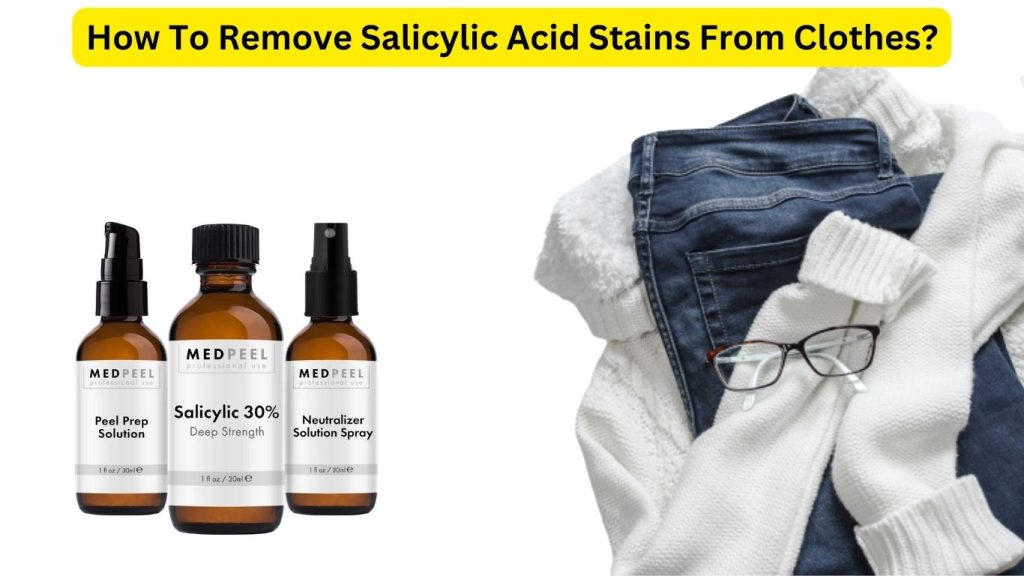 Does Salicylic Acid Stain Clothes? How To Remove It