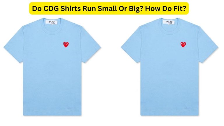 Do CDG Shirts Run Small Or Big? How Do Fit?
