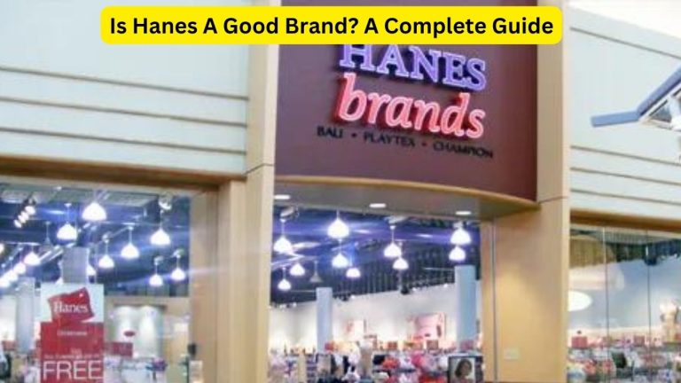 Is Hanes A Good Brand? A Complete Guide