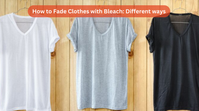 How to Fade Clothes with Bleach: 5 Easy Ways
