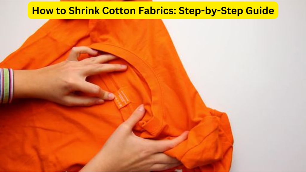 How to Shrink Cotton Fabrics: Easy Ways